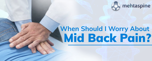 When Should I Worry About Mid Back Pain? | Mehta Spine